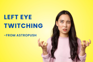 Left Eye Twitching: What It Means and How to Deal with It
