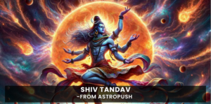 Shiv Tandav: The Cosmic Dance of Creation and Destruction