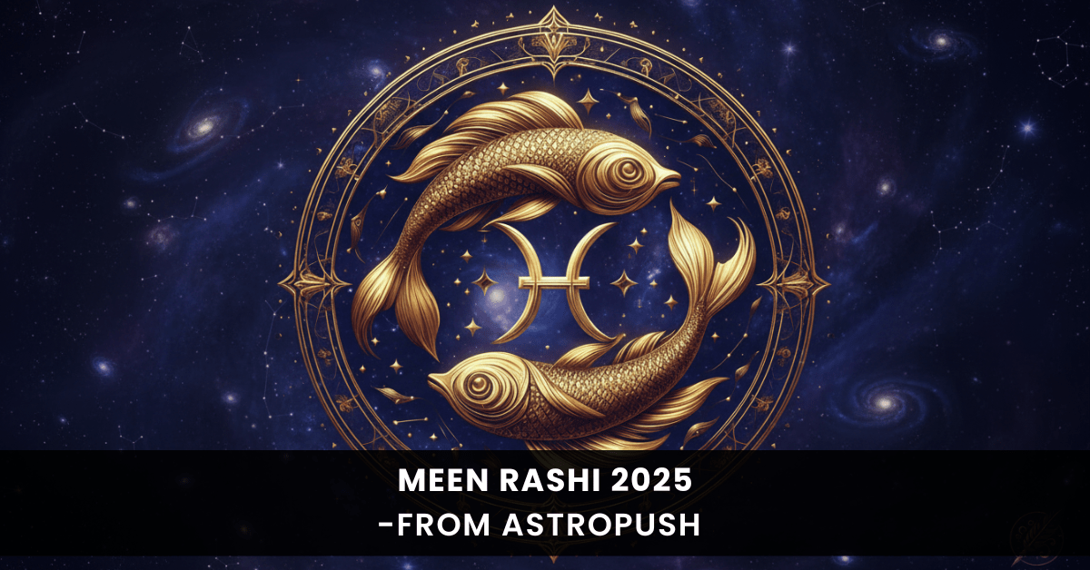 Meen Rashi 2025 Horoscope: What Pisces Can Expect This Year